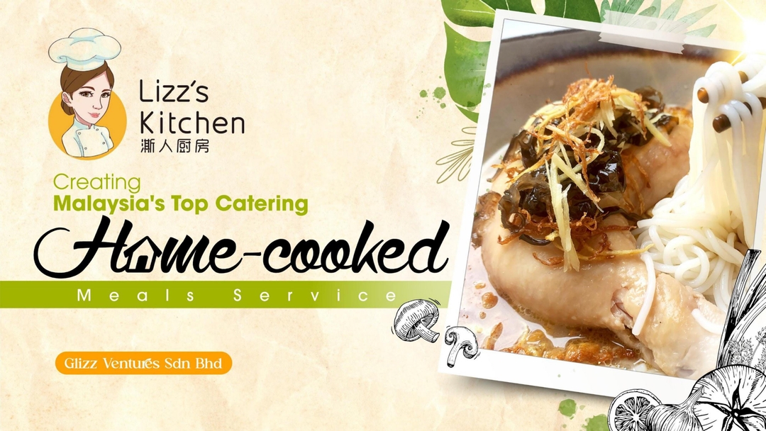 Lizz's Kitchen - Creating Malaysia's Top Catering Home-Cooked Meals Service | 创建马来西亚顶级家常菜餐饮服务